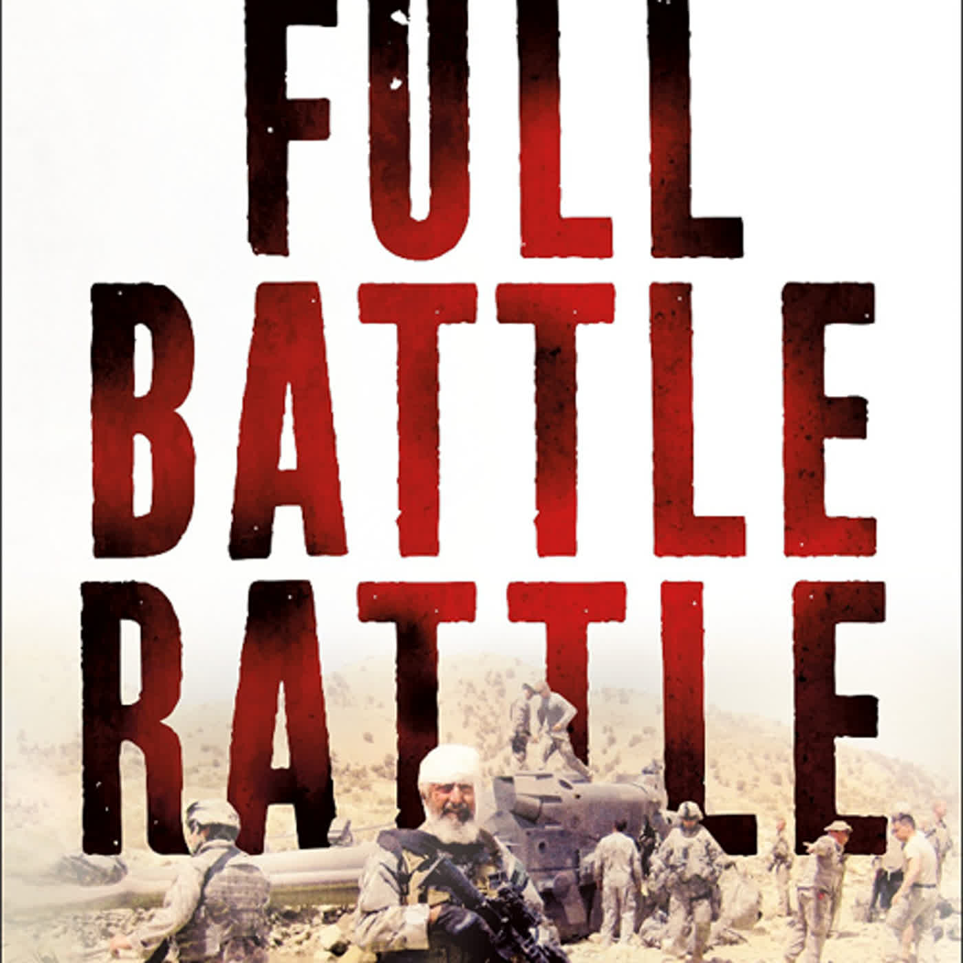 [ePub] Read] Full Battle Rattle: My Story as the Longest-Serving ...
