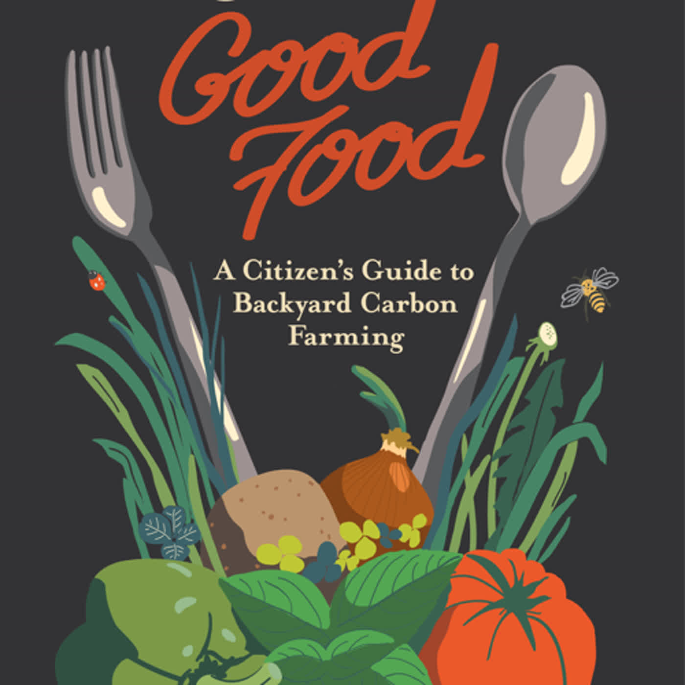 Download [Pdf] Growing Good Food: A Citizen's Guide to Backyard Farming ...