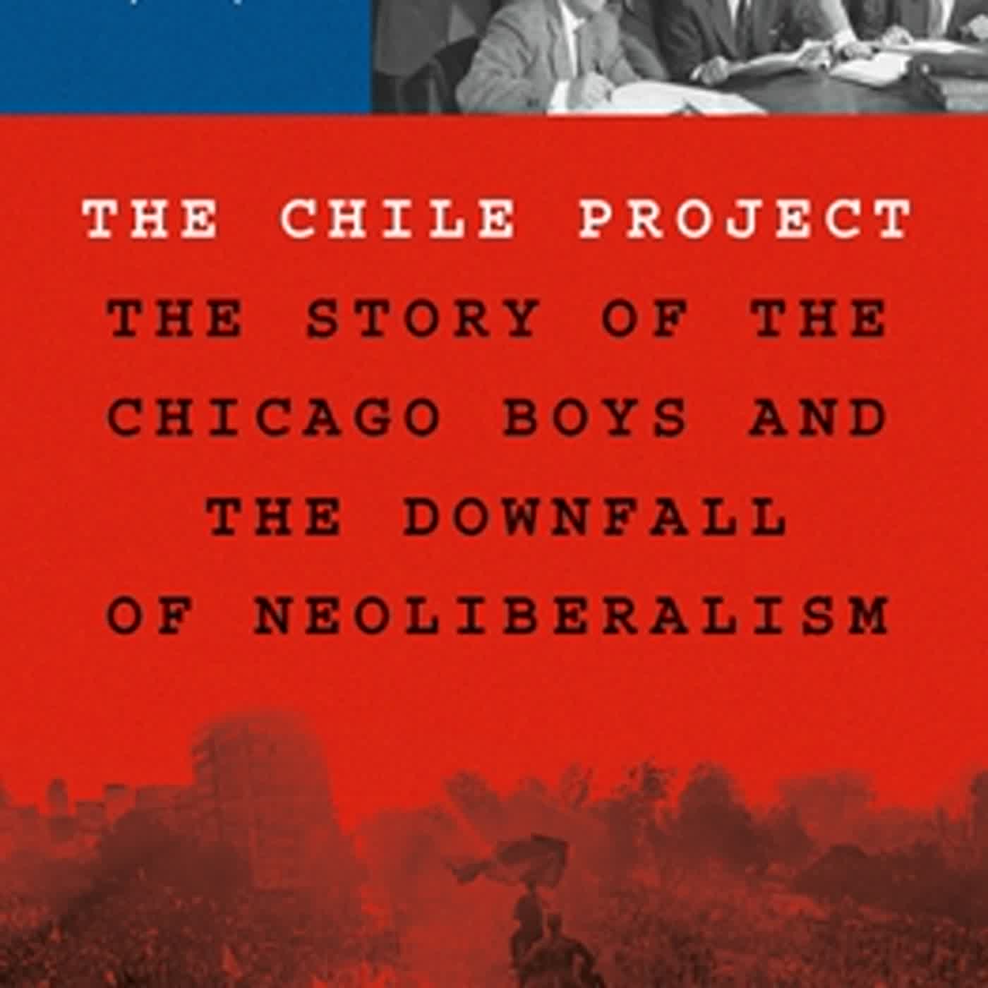 PDF The Chile Project: The Story of the Chicago Boys and the Downfall ...
