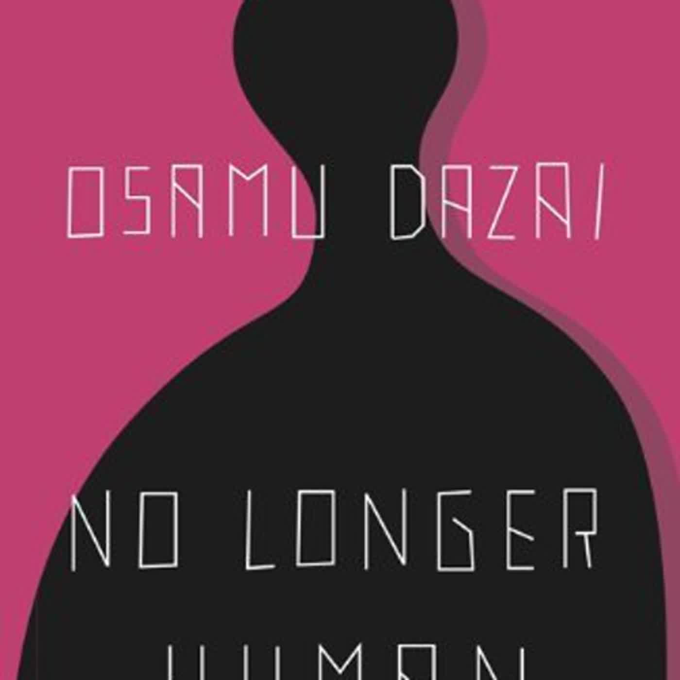 Read No Longer Human Author Osamu Dazai FREE *(Book) - Podcast on Firstory