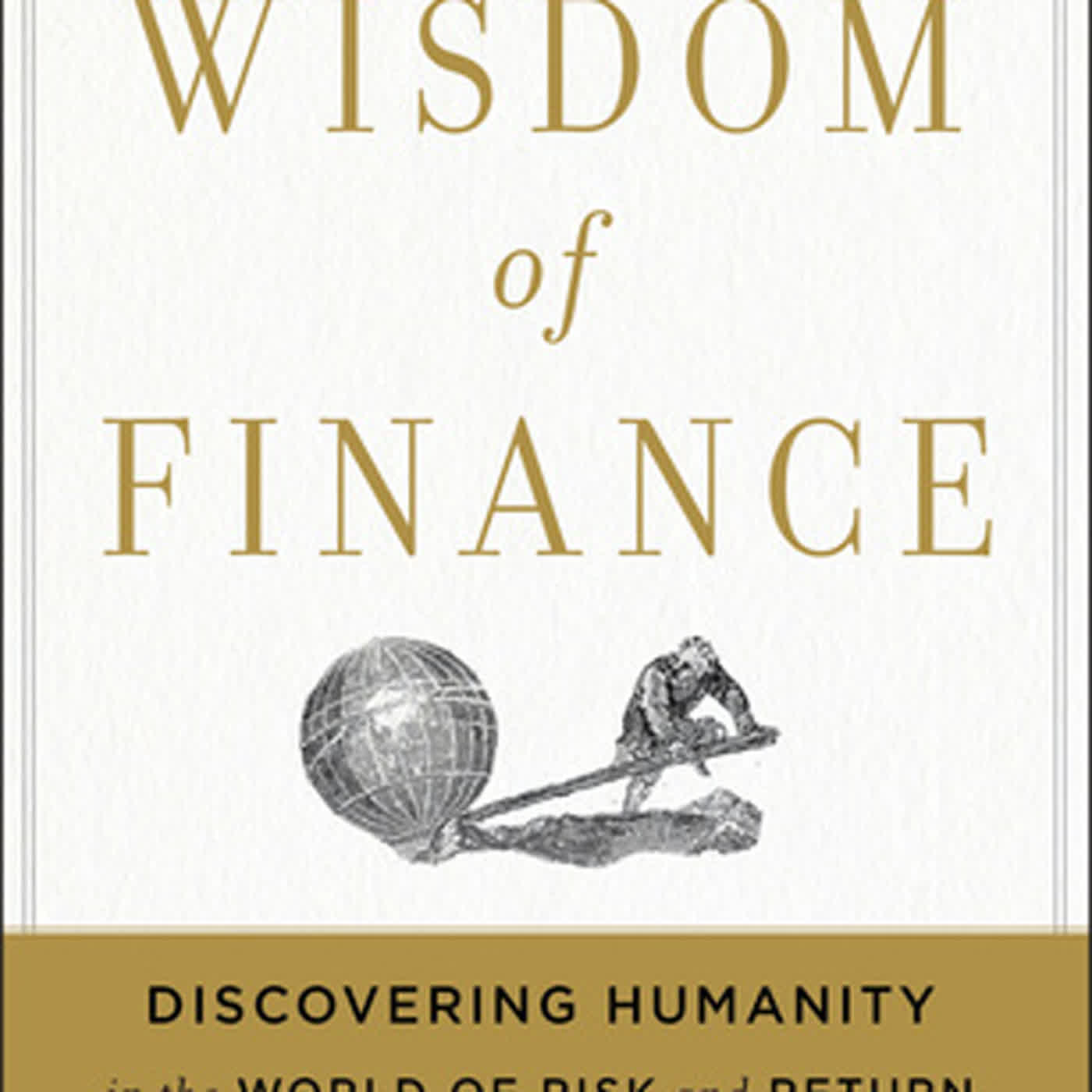 Read The Wisdom Of Finance: Discovering Humanity in the World of Risk ...