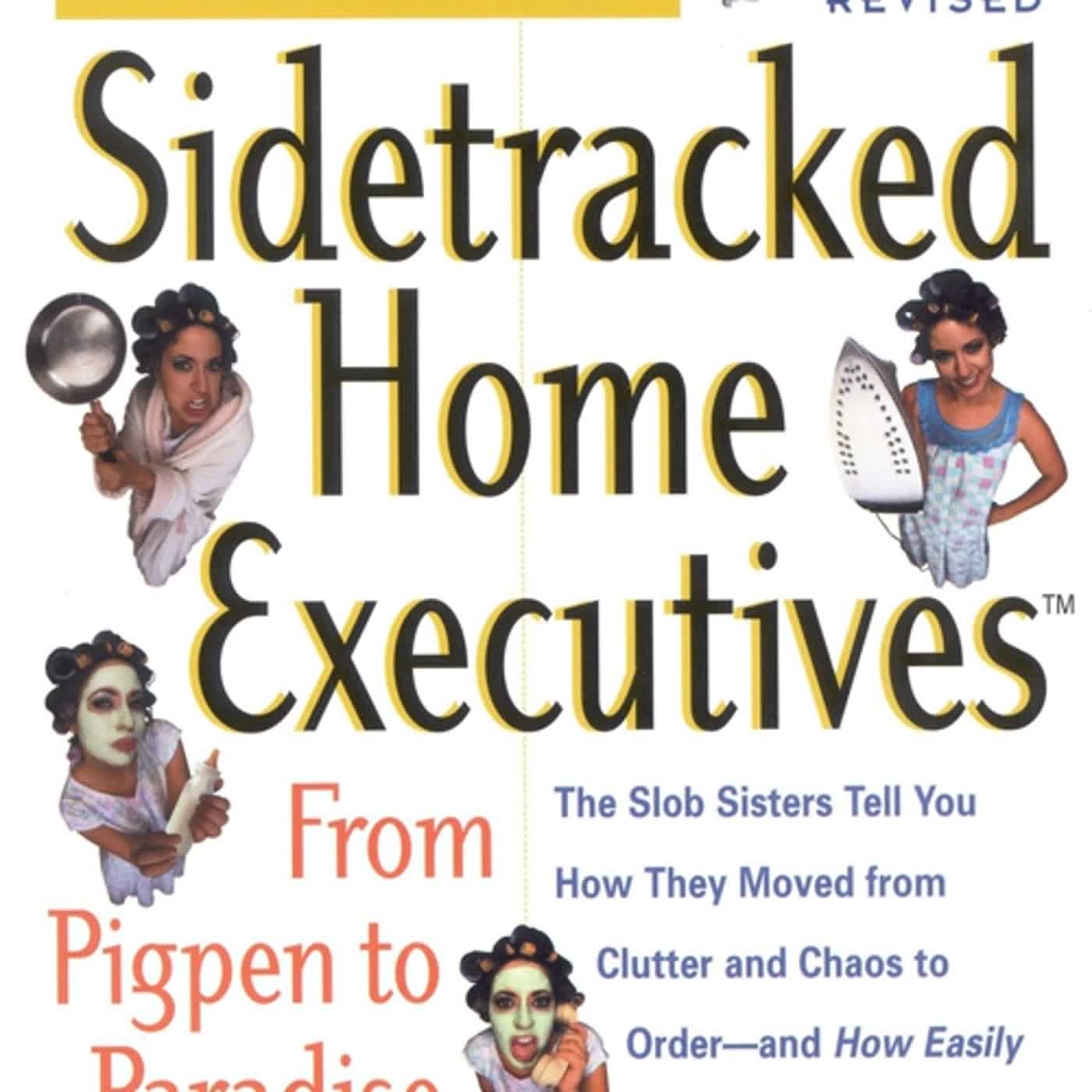 PDF ️Download ️ Sidetracked Home Executives(TM): From Pigpen to ...