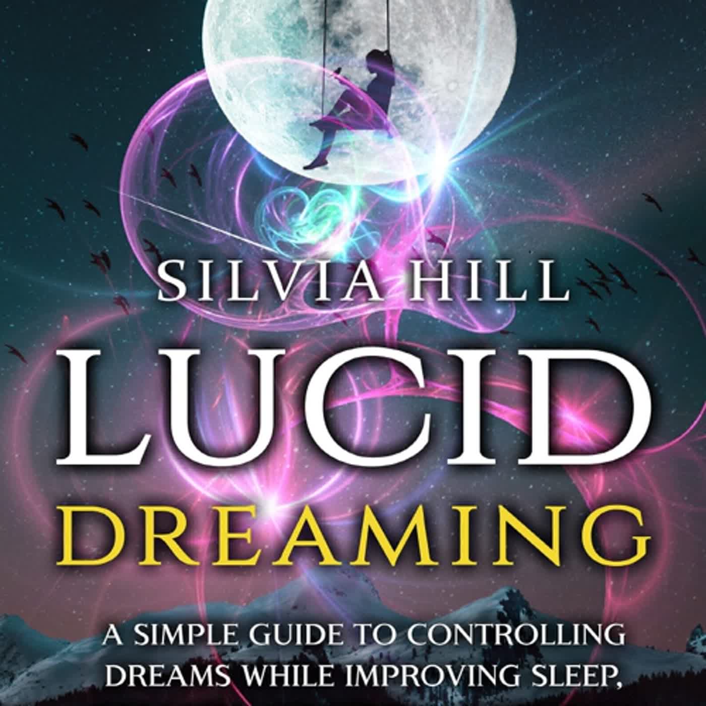 Read Book Lucid Dreaming: A Simple Guide to Controlling Dreams While Improving Sleep, Boosting ...
